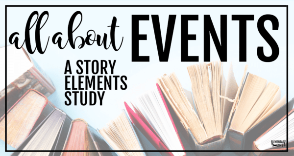 All About Teaching Events In A Story- Story Element Tips