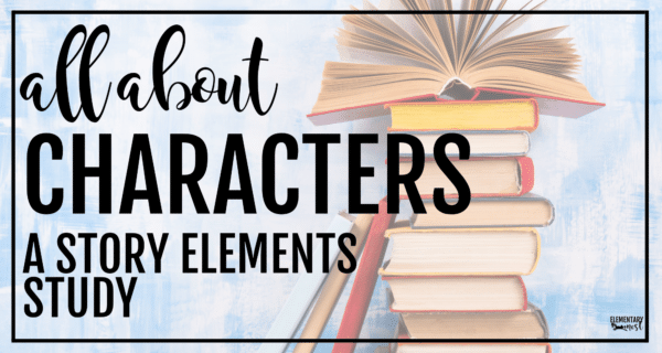 Teaching Character And Character Traits- Story Element Study