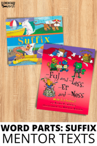 Must-Have Mentor Texts for Prefixes, Suffixes, and Roots - Elementary Nest