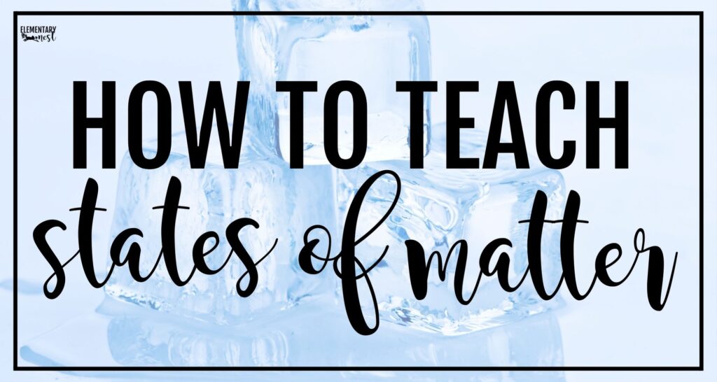 6 Fun States Of Matter Activities, Experiments, And Lessons For Kids