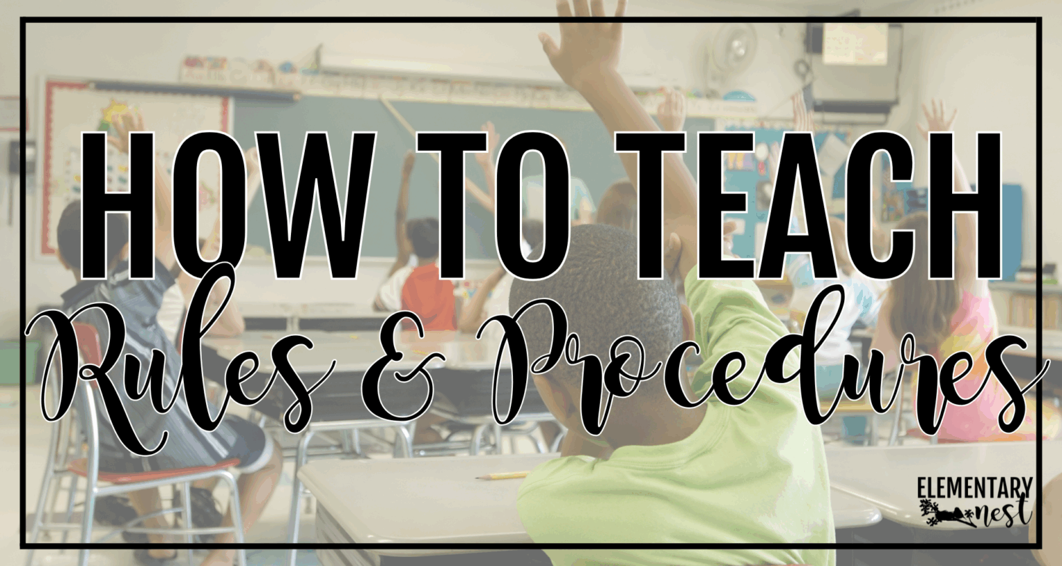 6 Strong Tips For Teaching Classroom Rules And Procedures In The First ...