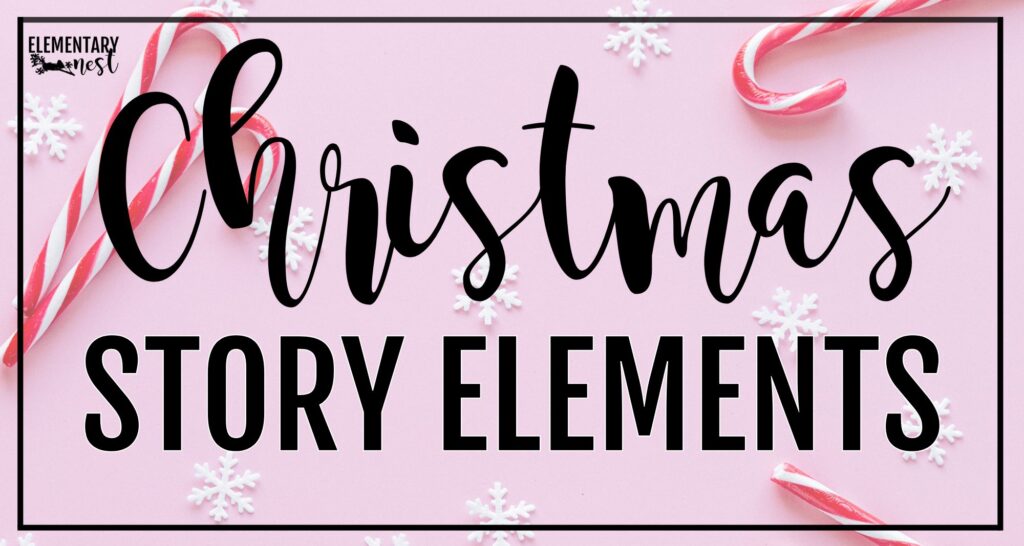 Christmas Story Elements 5 Fun Classroom Activities And Freebie