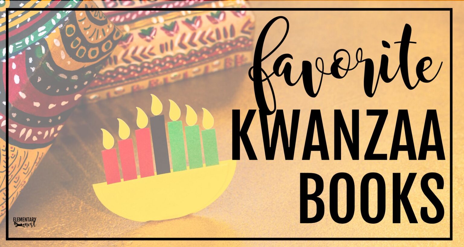 5 Strong Kwanzaa Read Alouds To Add To Your Classroom