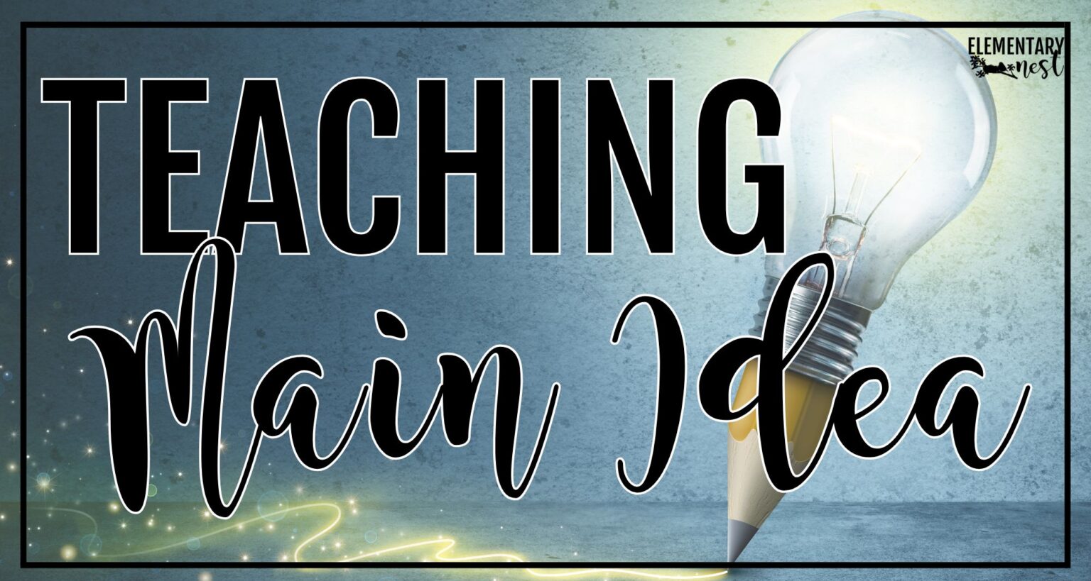 8 Strong Ways To Teach Main Idea In Elementary Grades