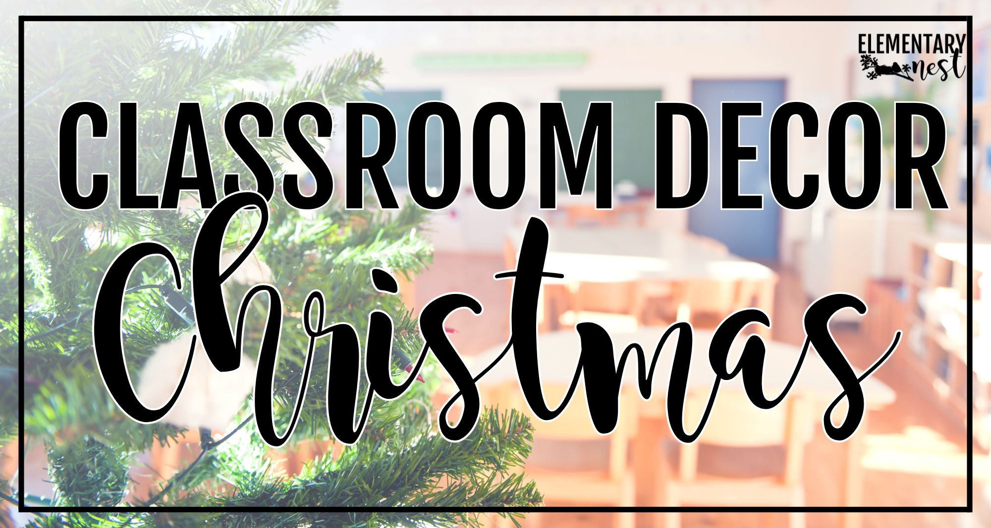 10 Simple & Cozy Christmas Class Decor Ideas