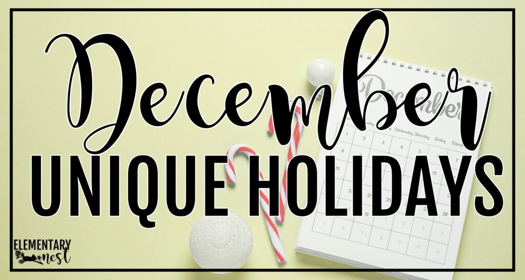 11 Fun Unique December Holidays To Add To Your Lessons